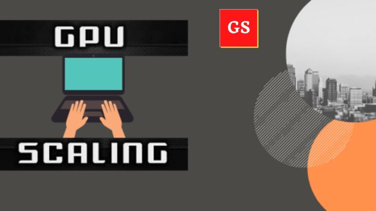 What is GPU Scaling? - Gaming Snap